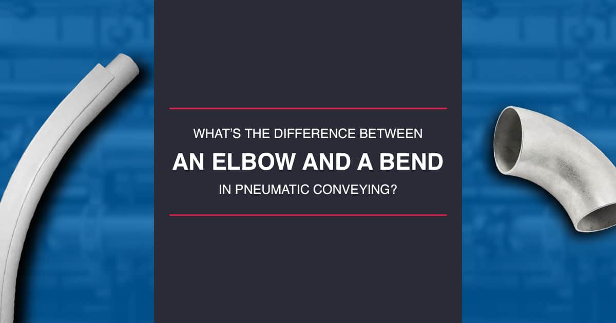 Difference Between an Elbow and a Bend in Pneumatic Conveying