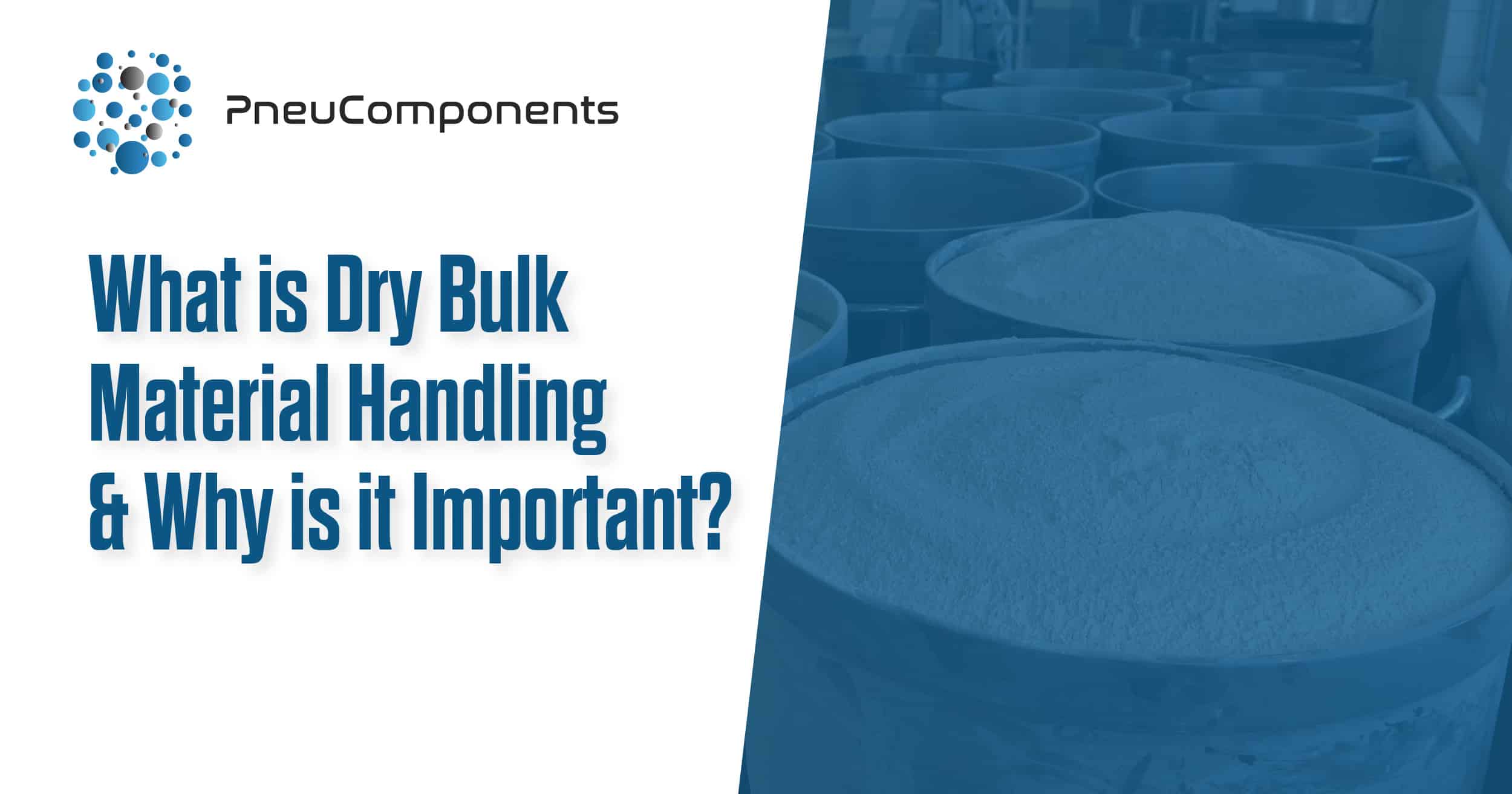 What is Dry Bulk Material Handling and Why is it Important?